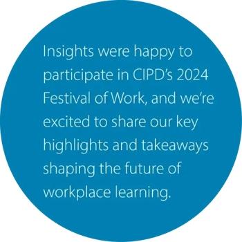 CIPD Festival of Work 2024 Key Takeaways and Highlights